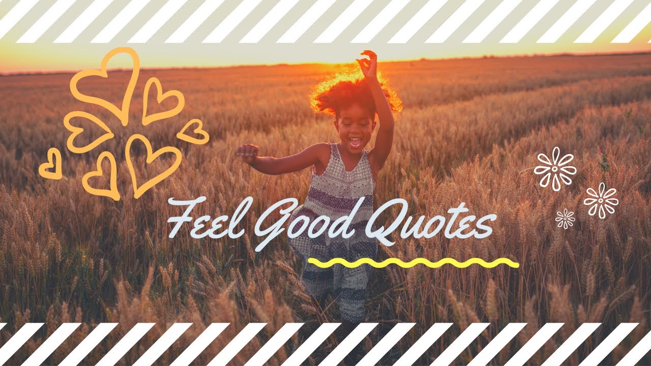 Feel Good Quotes For Fun-Loving People - YouTube