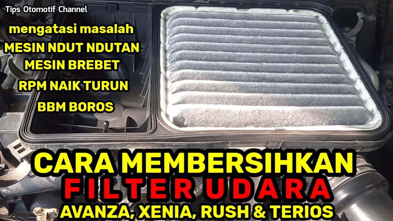 CARA MEMBERSIHKAN FILTER UDARA MOBIL AVANZA DAN XENIA I CARA MENGGANTI ...