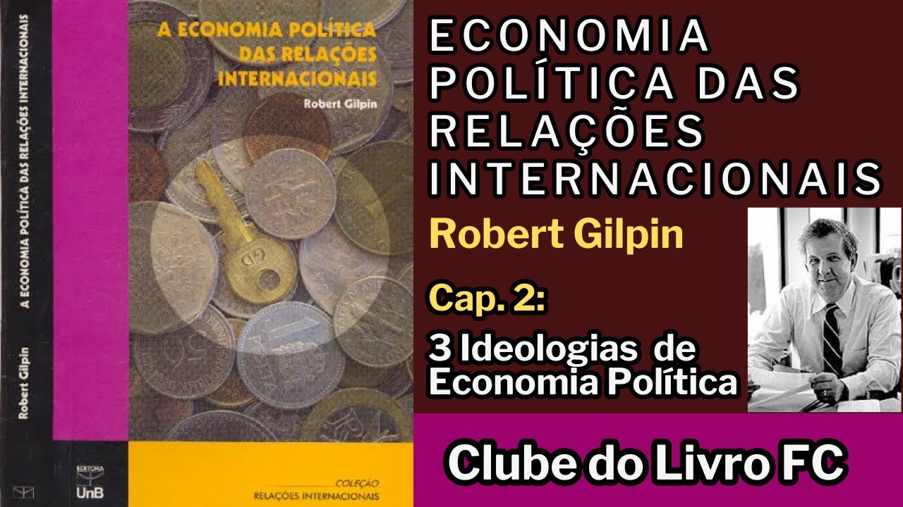 Economia Política Robert Gilpin Cap.2 | 3 Ideologias Econômicas ...