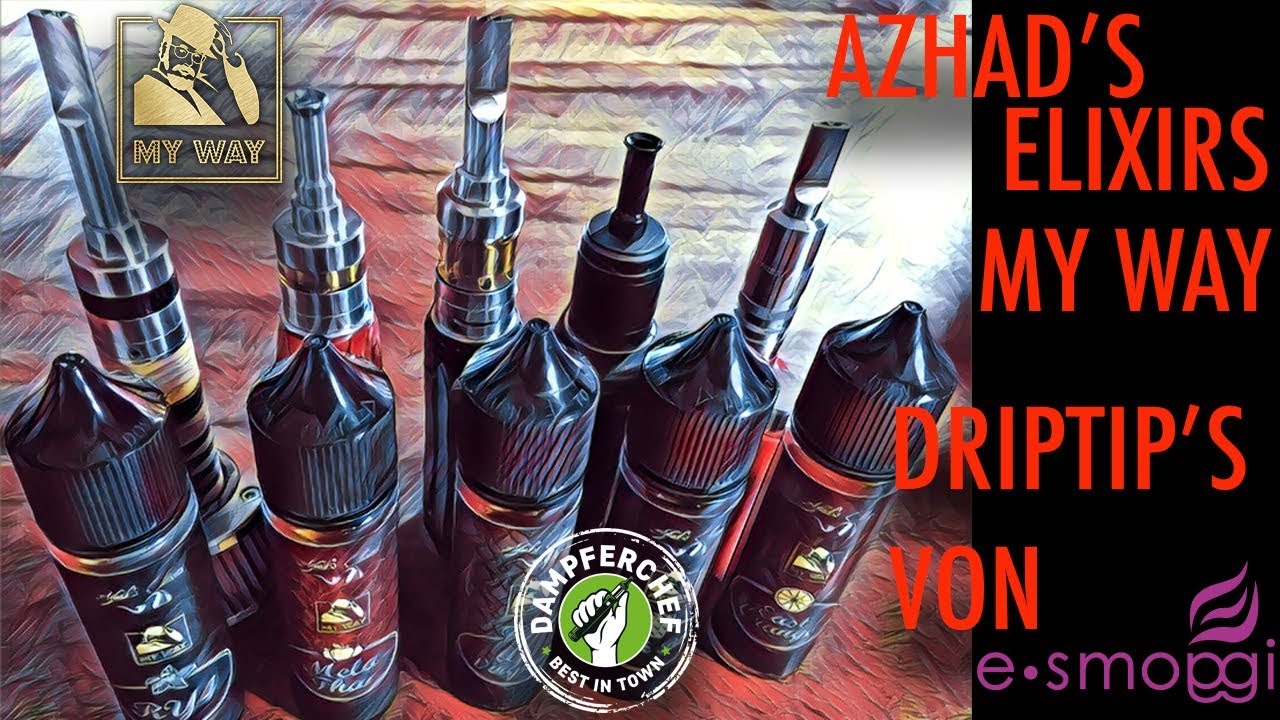 Azhad's Elixirs mit den Driptips von e-smoggi aus München, enjoy! - YouTube