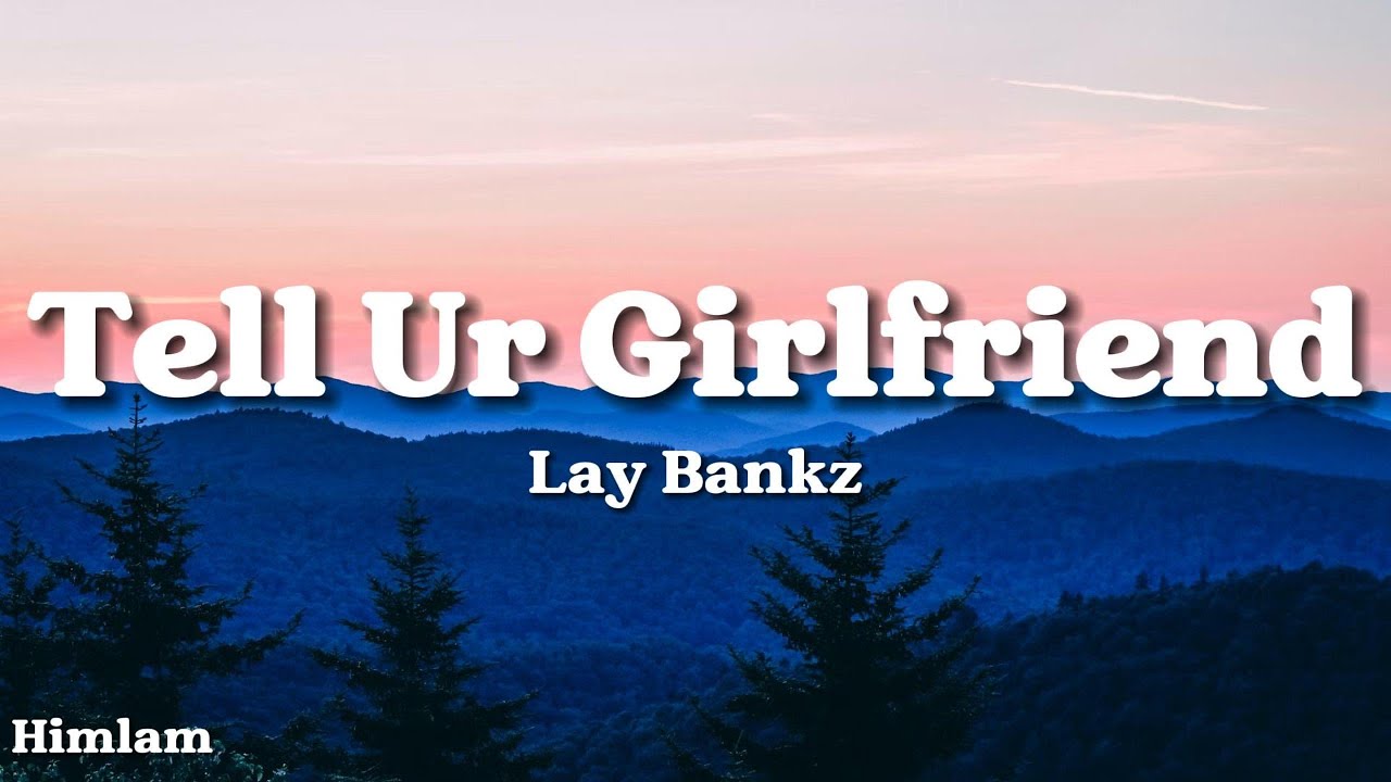 Lay Bankz - Tell Ur Girlfriend (Lyrics) - YouTube