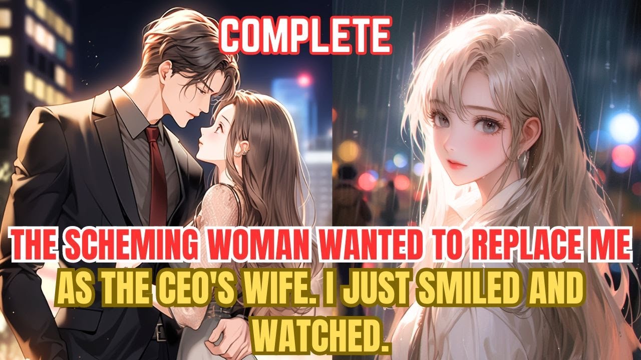 The scheming woman wanted to replace me as the CEO's wife. I just ...