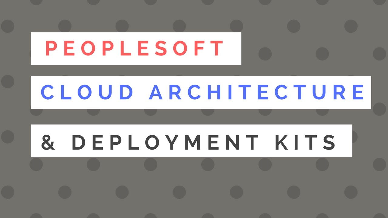 PeopleSoft Cloud Architecture and DPK - YouTube