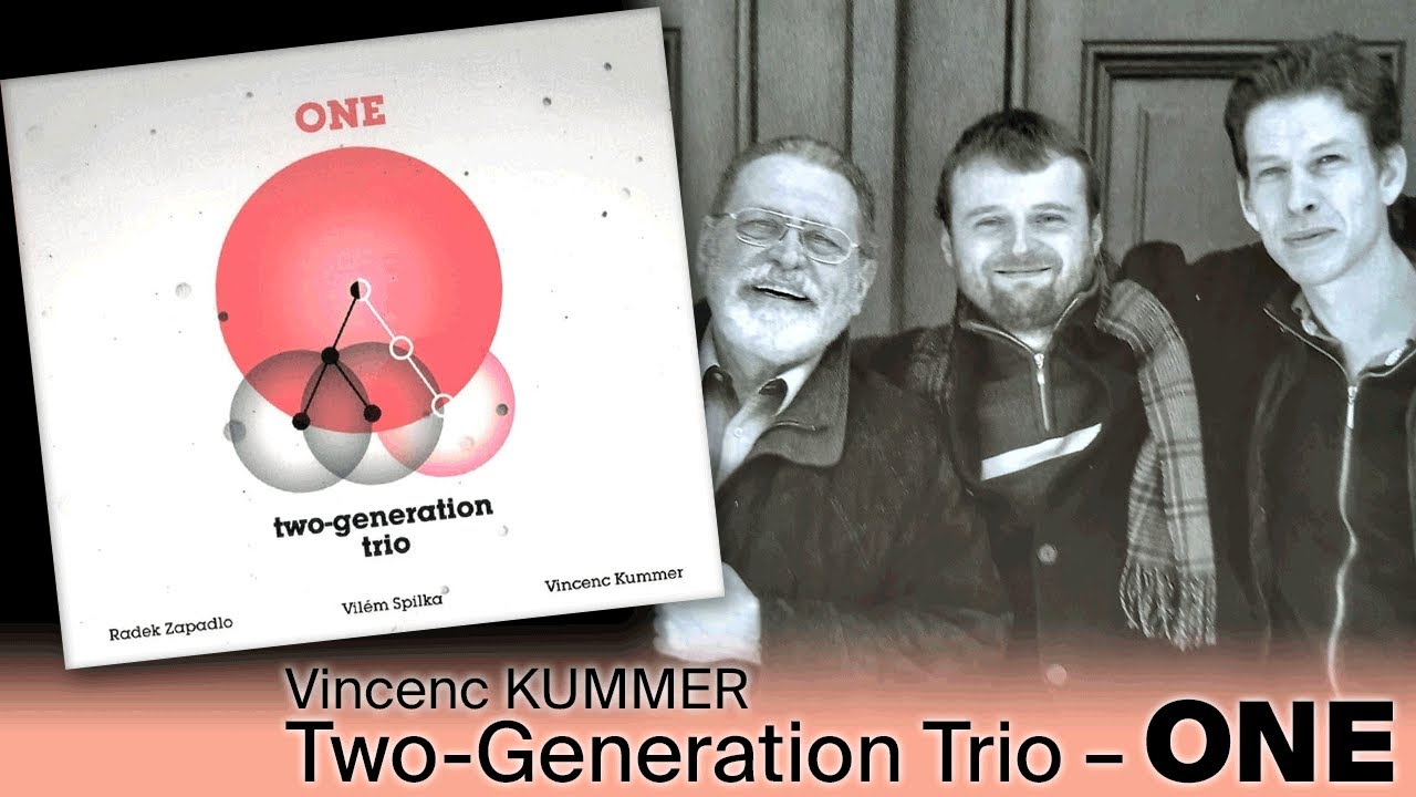 Vincenc Kummer / Two-Generation Trio – ONE - YouTube