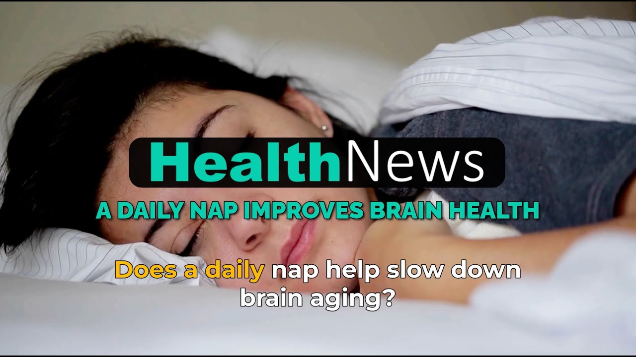 Today's HealthNews For You - A Daily Nap Improves Brain Health - YouTube