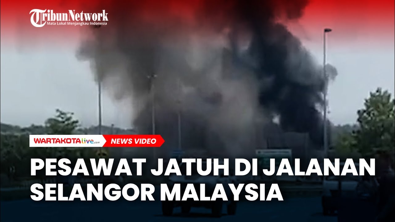 Detik-Detik Pesawat Jatuh di Jalanan Selangor Malaysia, 2 Orang Tewas ...