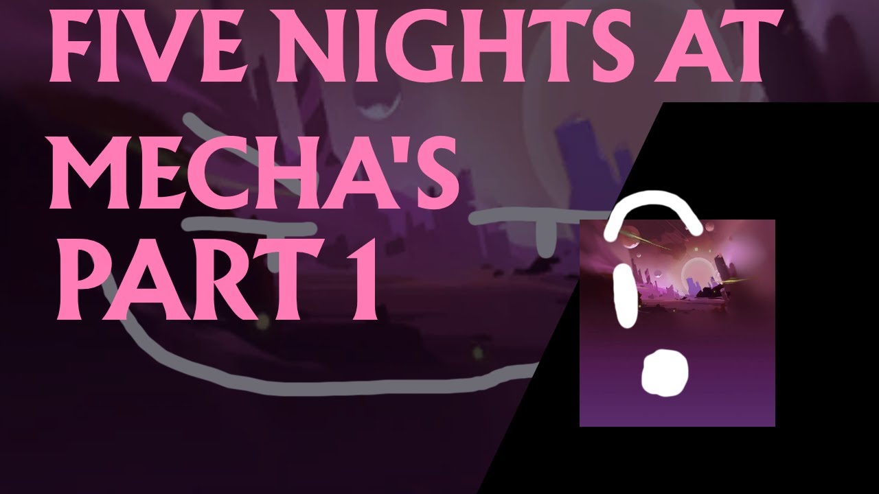 Five Nights At Mecha's Night 1 - FNAF Fangame made by me - YouTube