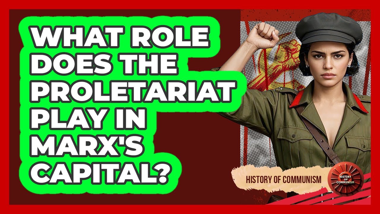 What Role Does The Proletariat Play In Marx's Capital? - History of ...