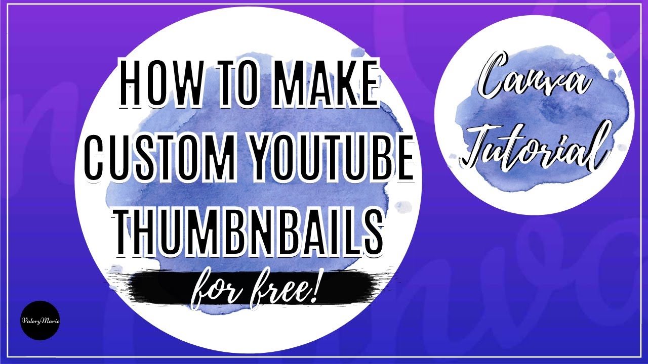 How To Create A Free Custom Thumbnail | CANVA TUTORIAL 2020 | Valery ...