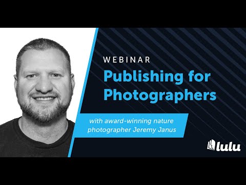 Publishing for Photographers with Jeremy Janus I Lulu Webinar - YouTube