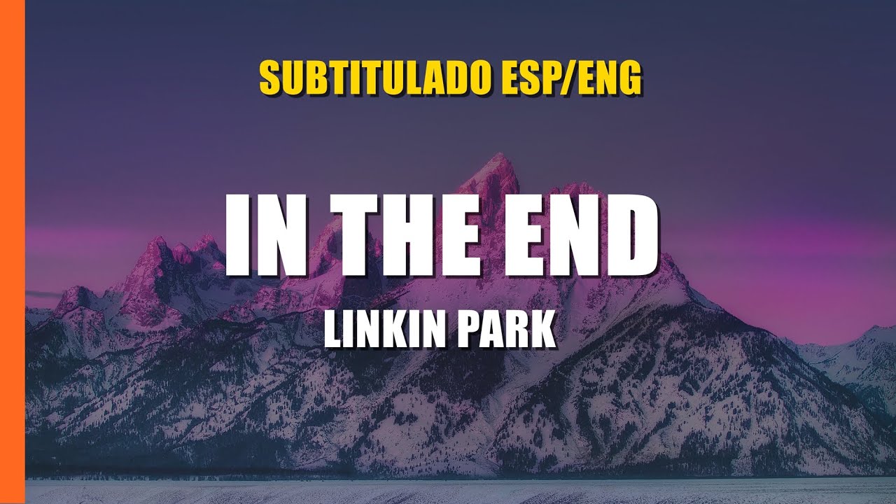 🇺🇸 In The End | Linkin Park | Letra Español/Inglés (ESP/ENG) - YouTube