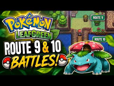 Pokémon LeafGreen - Route 9 & 10 Battles!