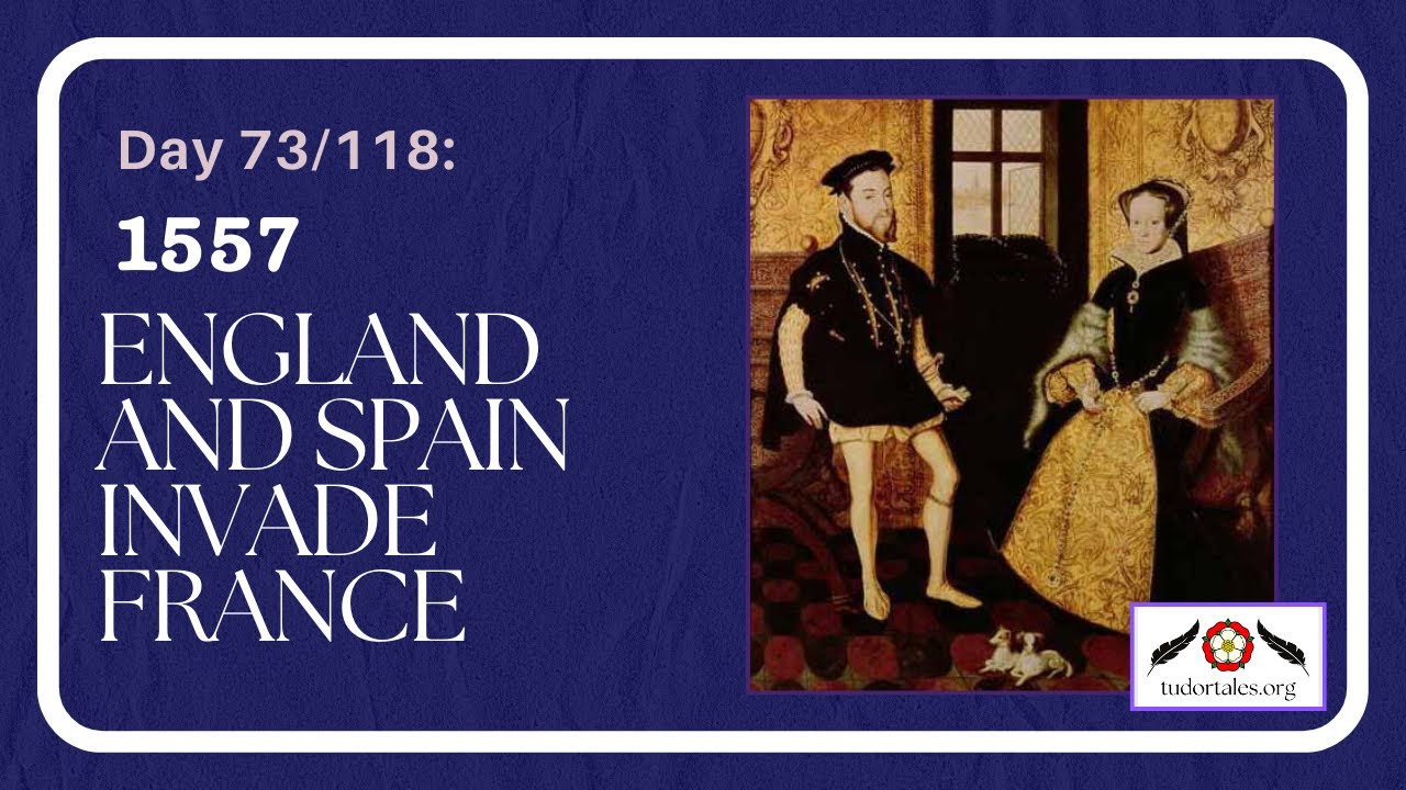 1557: Mary I joins Philip of Spain to invade France - YouTube
