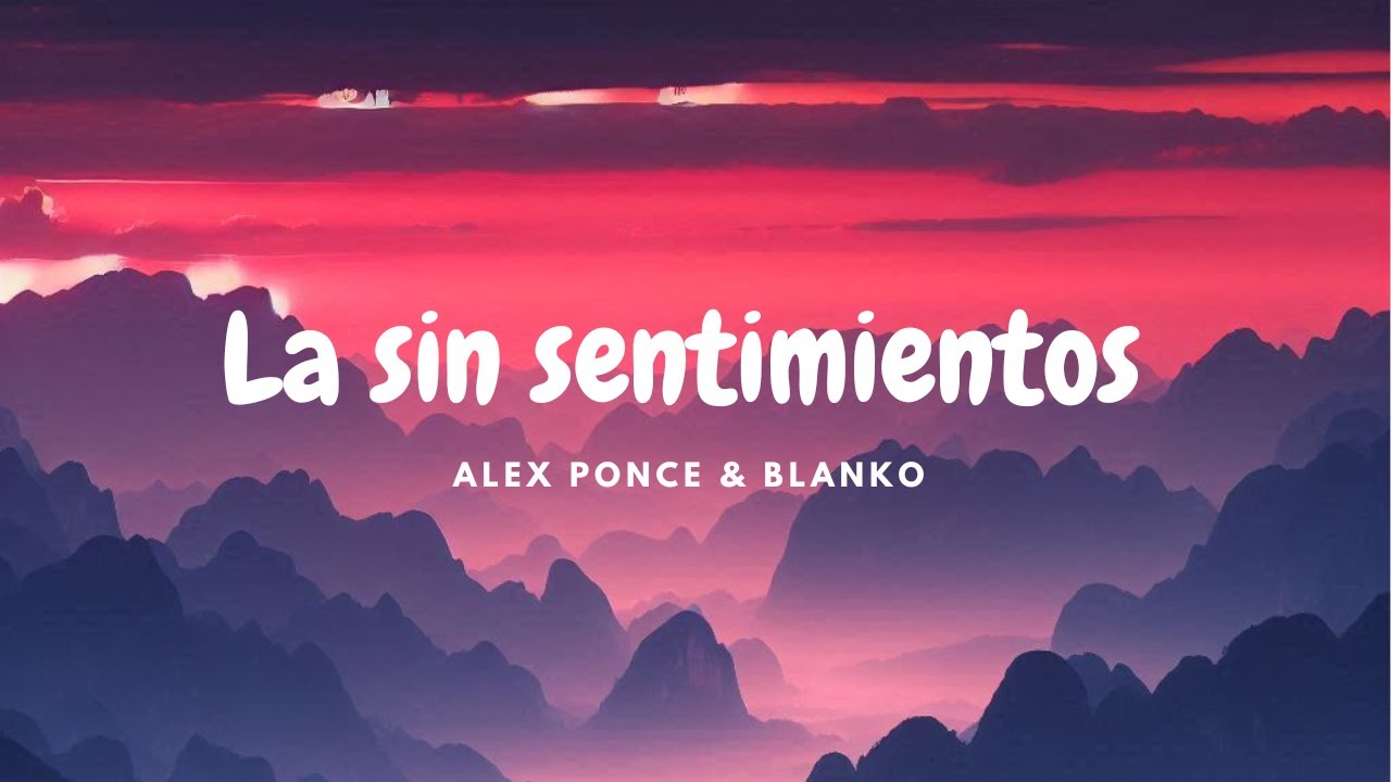 La sin sentimientos - Alex Ponce & Blanko (Letra/Lyrics) - YouTube