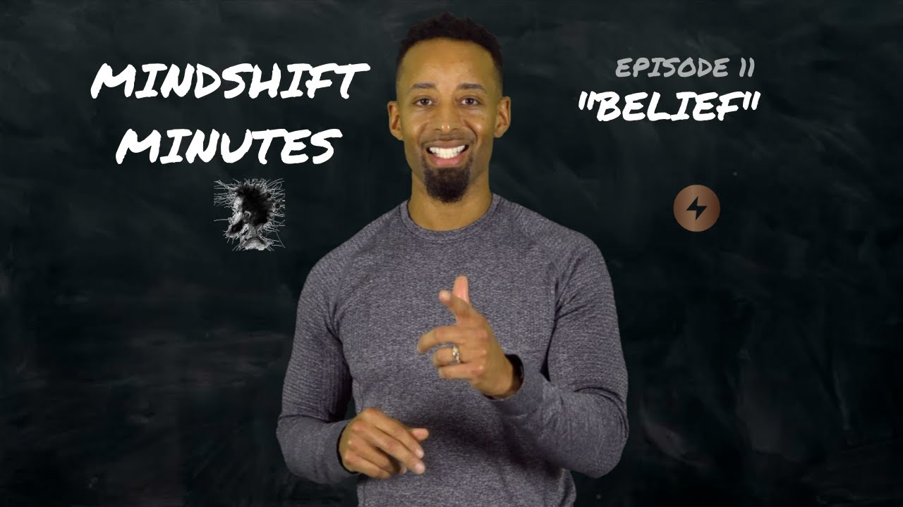 Mindshift Minutes - Episode 11 BELIEF - YouTube
