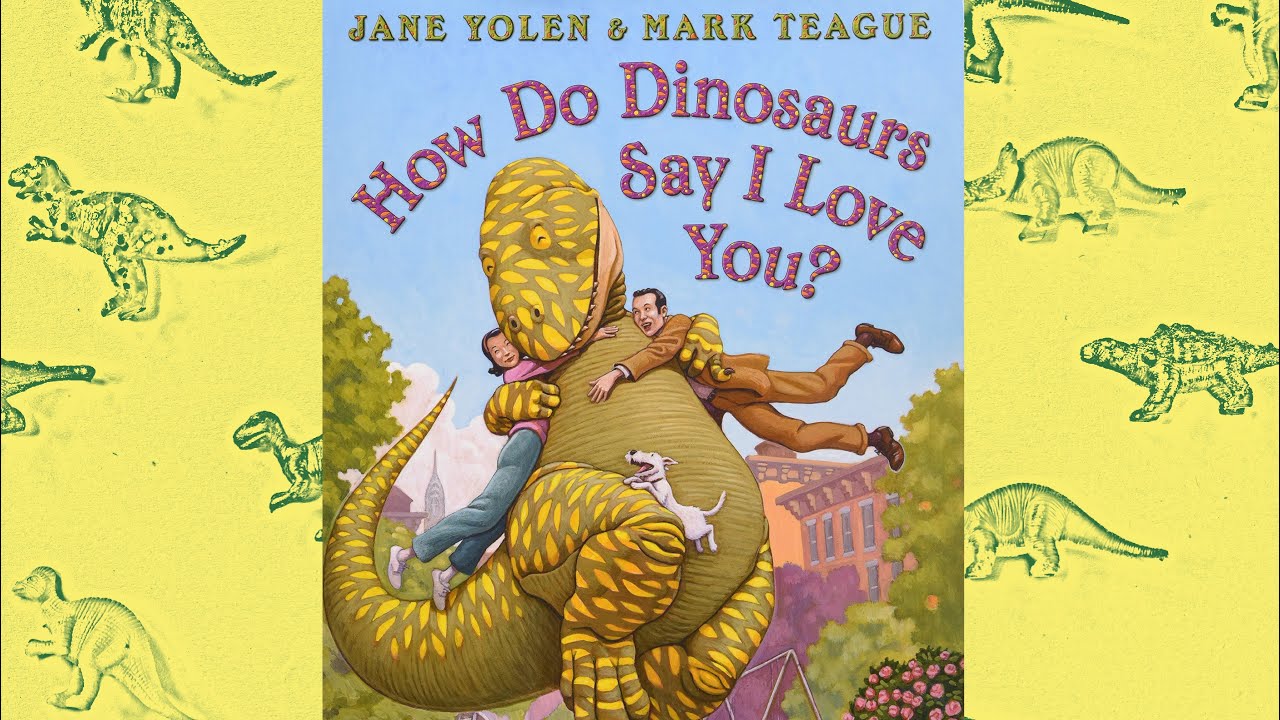 How Do Dinosaurs Say I Love You? By Jane Yolen & Mark Teague Read with ...