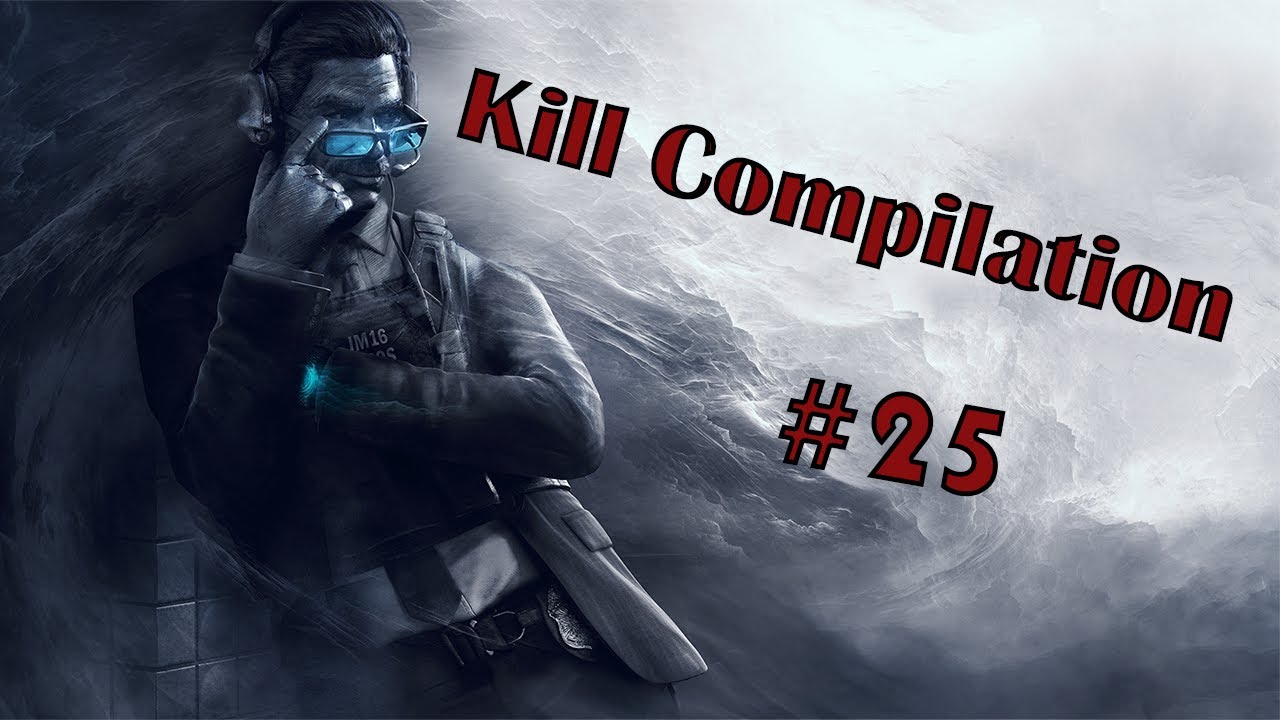 Rainbow Six Siege Kill Compilation | #25 - YouTube