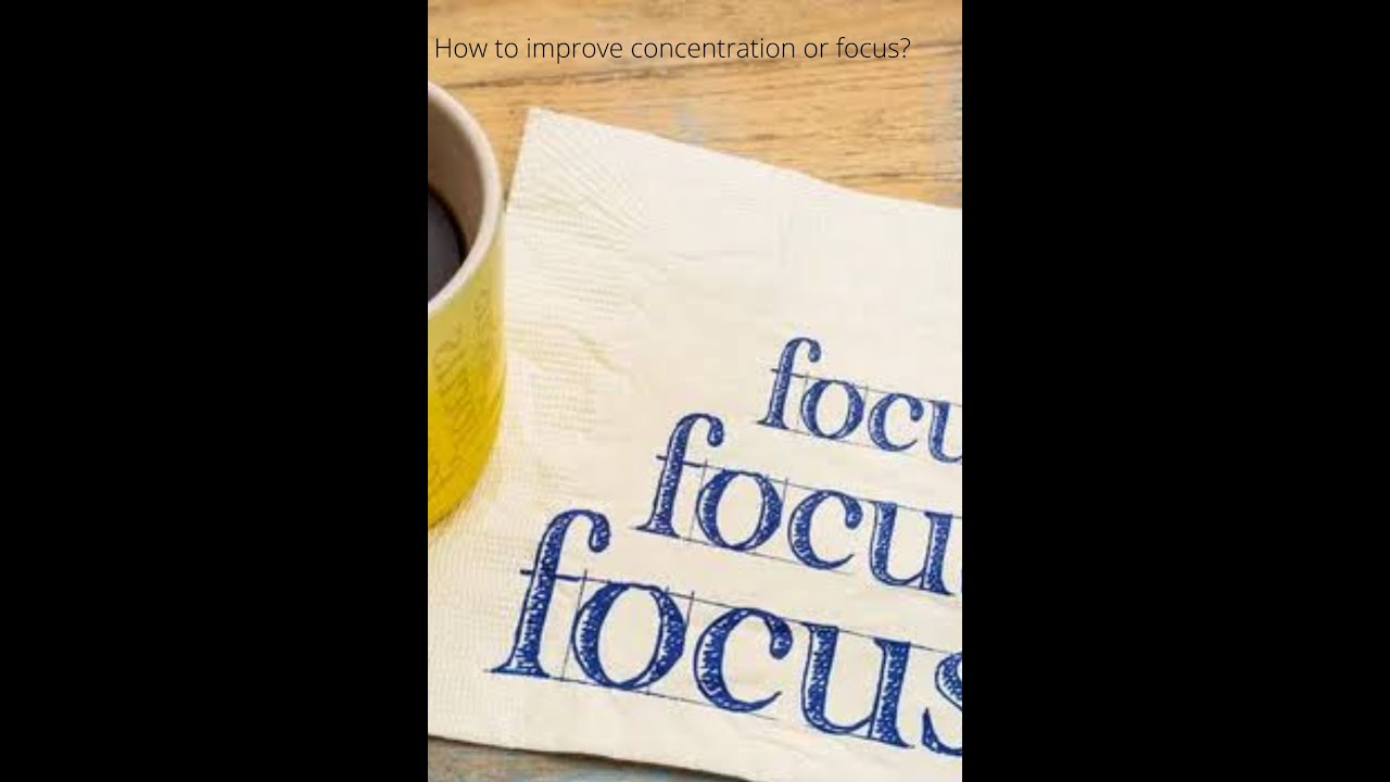 How to improve our concentration or focus muscle? Concentration or ...