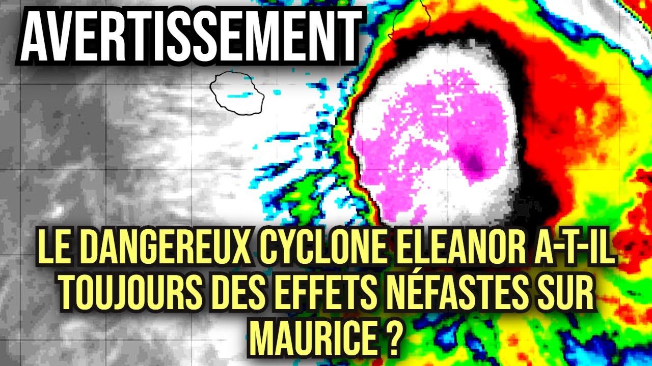 Le cyclone Eleanor tue-t-il toujours Maurice ? écoles fermées demain ...