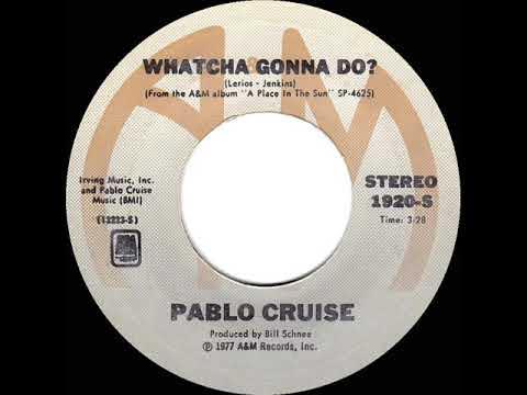 1977 HITS ARCHIVE: Whatcha Gonna Do? - Pablo Cruise (stereo 45 single version) - YouTube