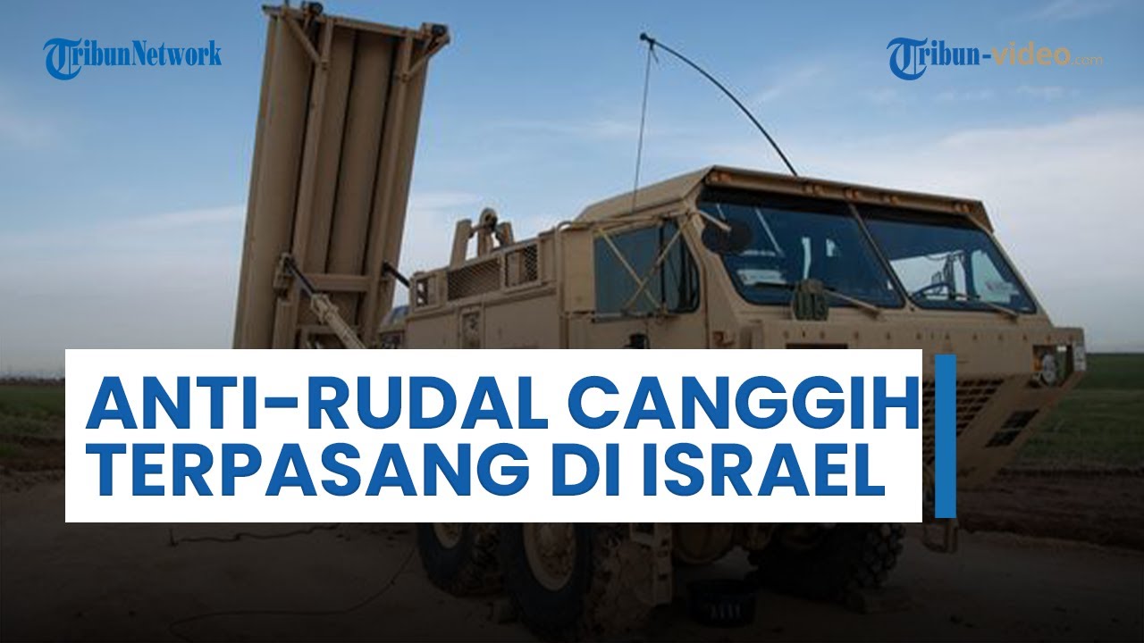 Sistem Anti-rudal Canggih AS THAAD Sudah Terpasang di Israel, Bakal ...