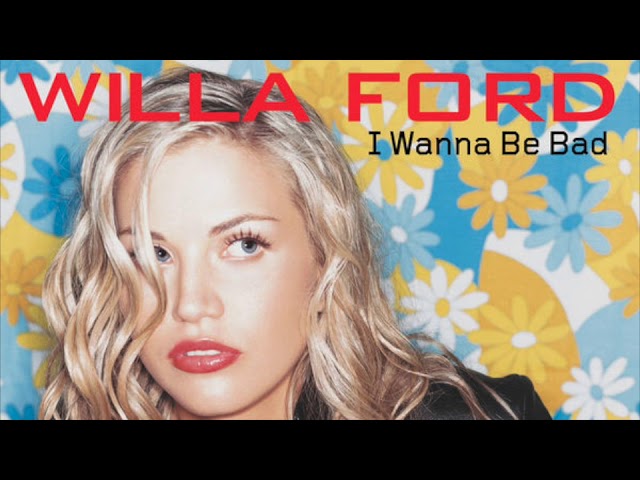 I Wanna Be Bad Willa Ford