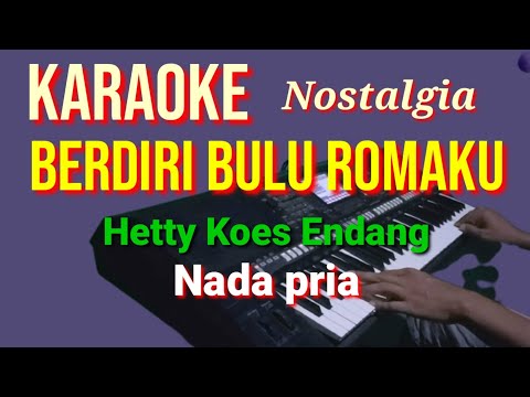 BERDIRI BULU ROMAKU - Hetty Koes Endang | Karaoke nada pria | Lirik HD