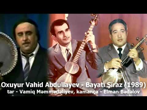 Vahid Abdullayev, Vamiq Məmmədəliyev, Elman Bədəlov - Bayatı Şiraz