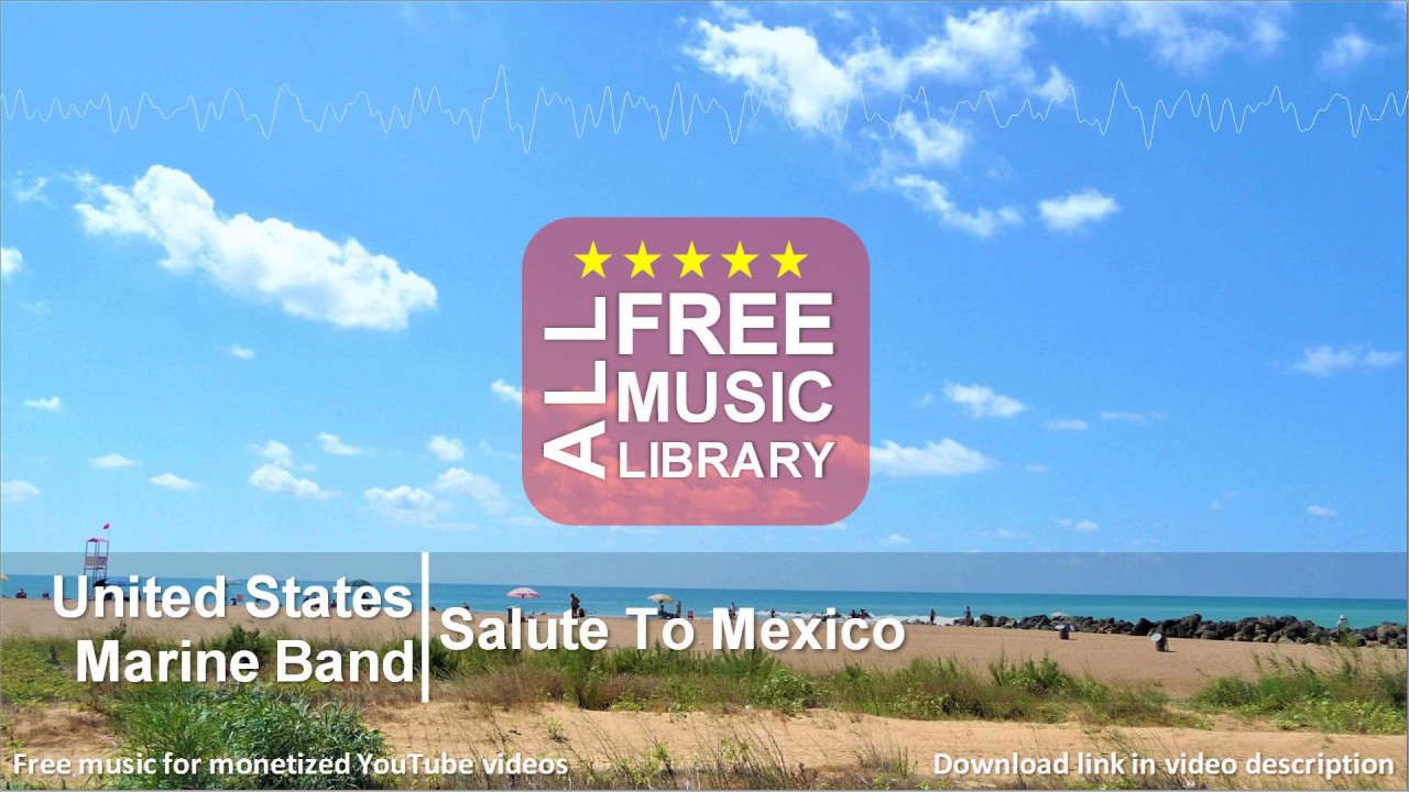All Free Music Library | Salute To Mexico - United States Marine Band ...