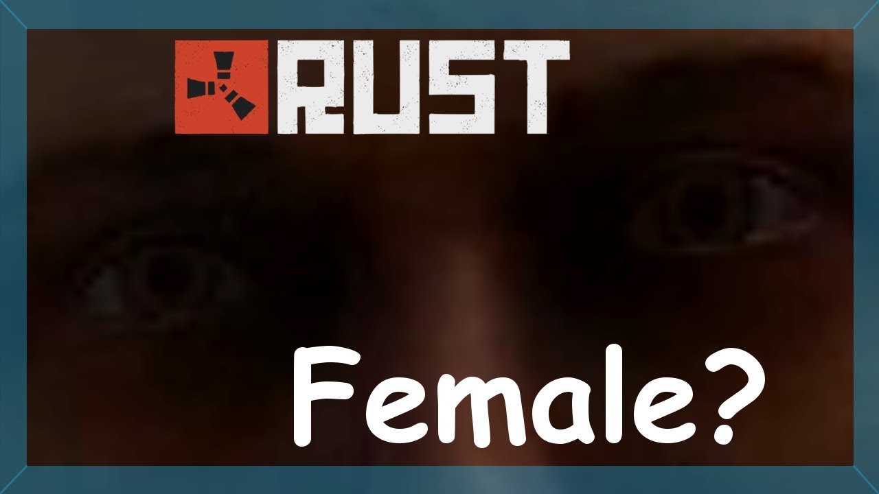 R U FEMALE - Rust Funny Moments - YouTube