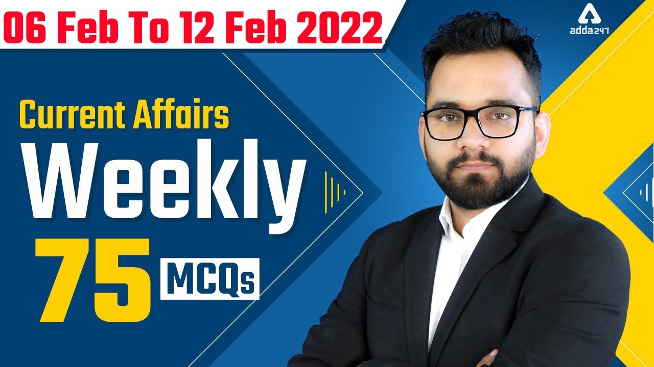 6 Feb to 12 Feb 2022 | Weekly Current Affairs 2022 | 75 Important MCQ ...