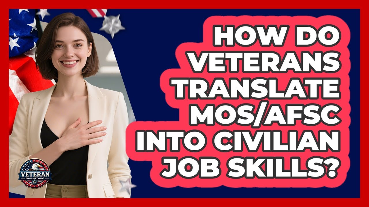How Do Veterans Translate MOS/AFSC Into Civilian Job Skills? - Veteran ...
