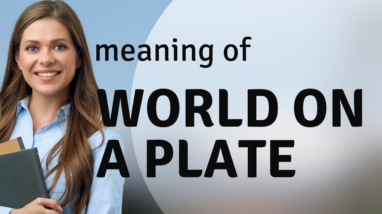 Understanding the Phrase "World on a Plate" - YouTube