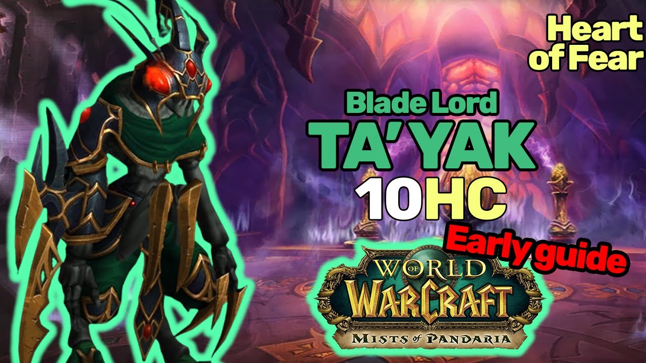 Blade Lord TA'YAK 10M HC Guide | Heart of Fear Raid Guide | Mists of ...