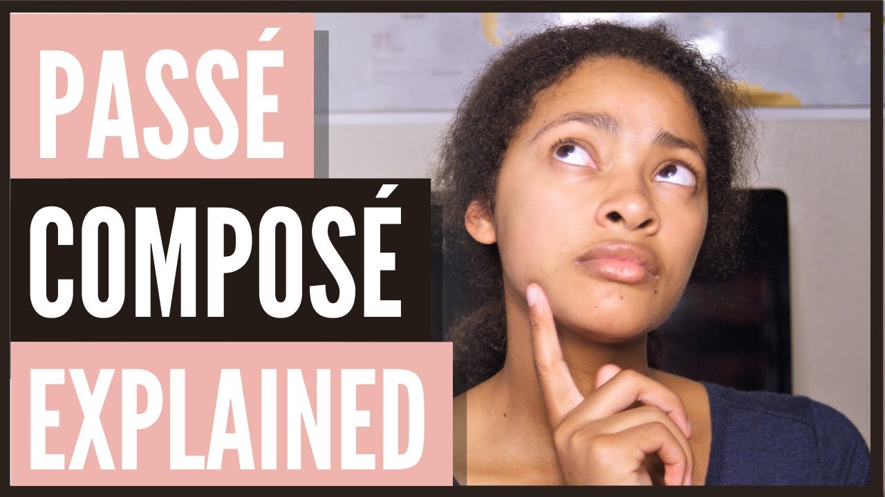Passé Composé EXPLAINED (When to use ÊTRE and AVOIR) - YouTube
