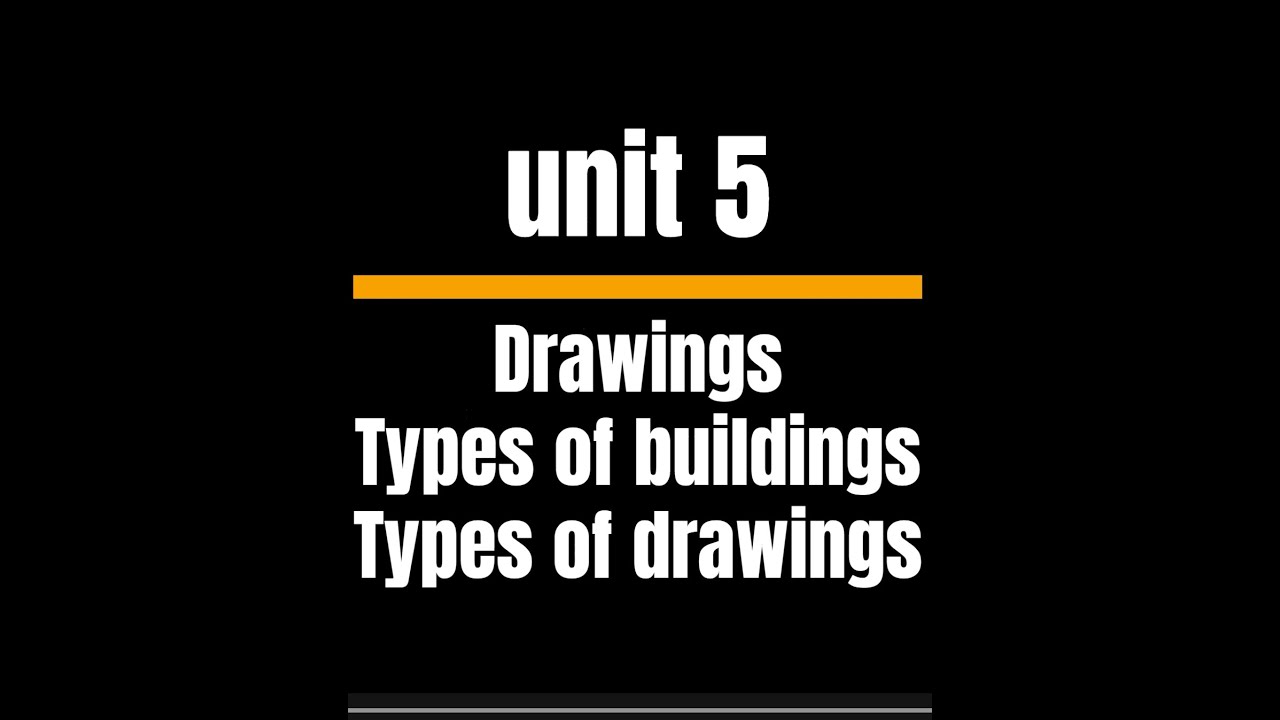 English for Construction - Unit 5: Drawing - Types of drawings - Types ...