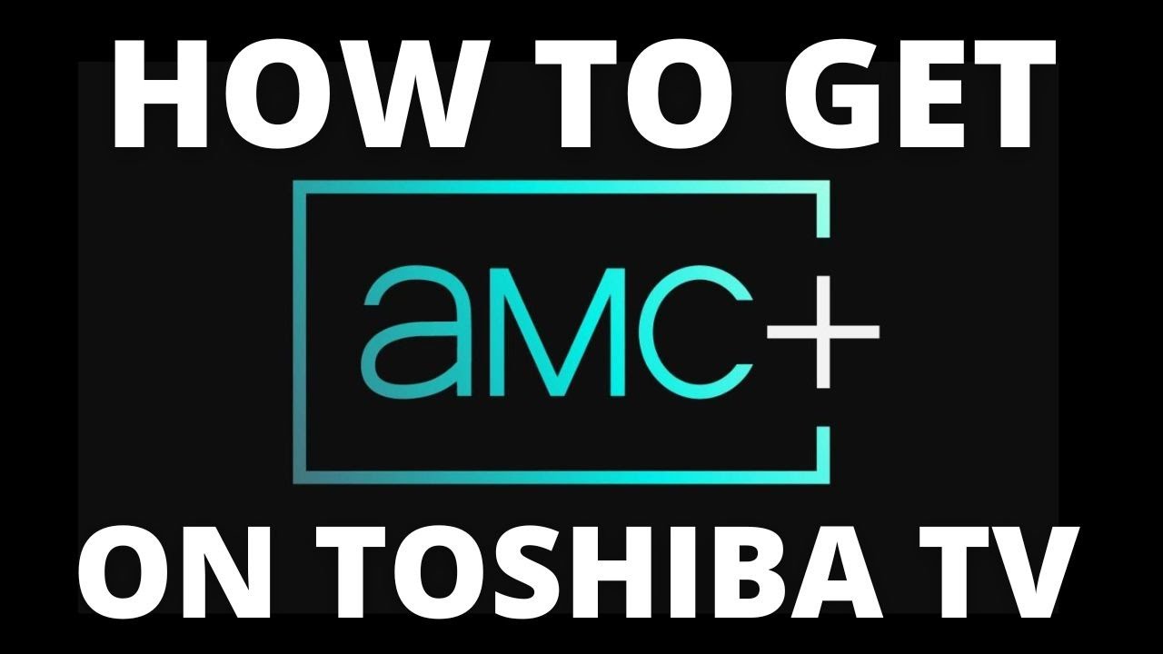 How To Get the AMC+ App on ANY Toshiba TV - YouTube
