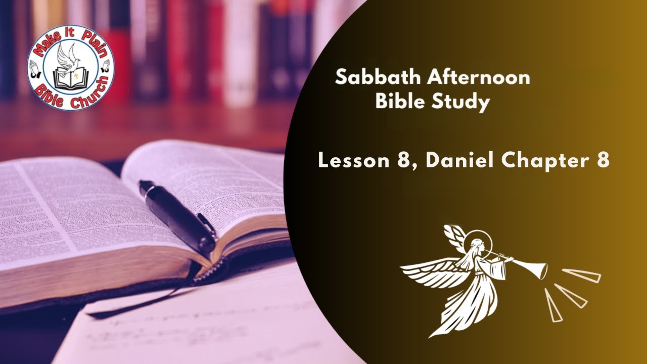 Sabbath Afternoon Bible Study - Lesson 8, Daniel Chapter 8 - YouTube