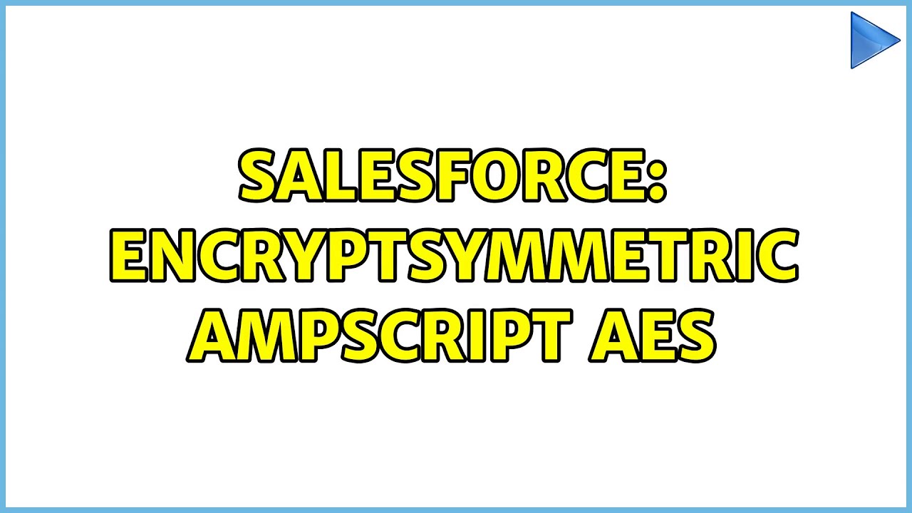 Salesforce: EncryptSymmetric AMPScript AES - YouTube