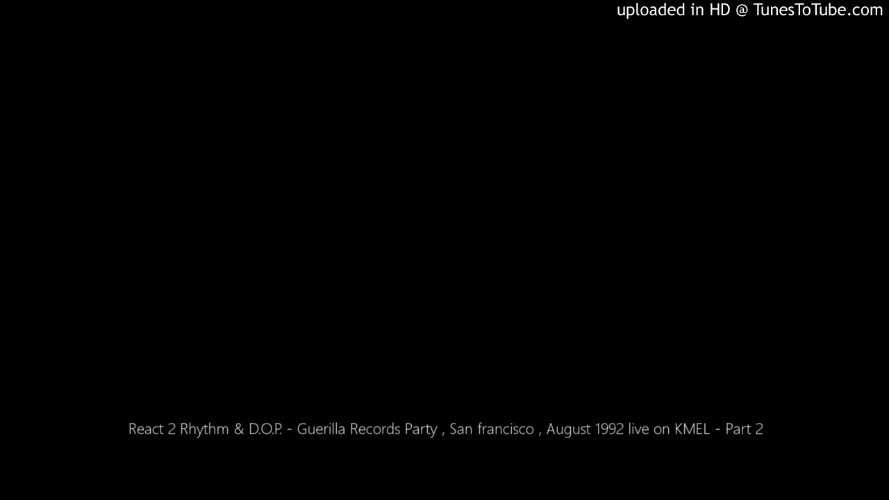 React 2 Rhythm & D.O.P. - Guerilla Records Party , San francisco ...