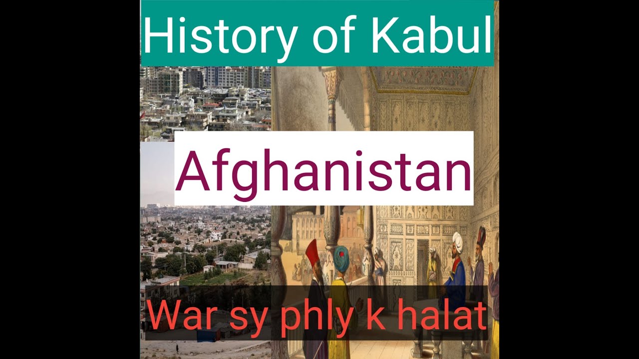 History of Kabul || Afghanistan capital Kabul - YouTube