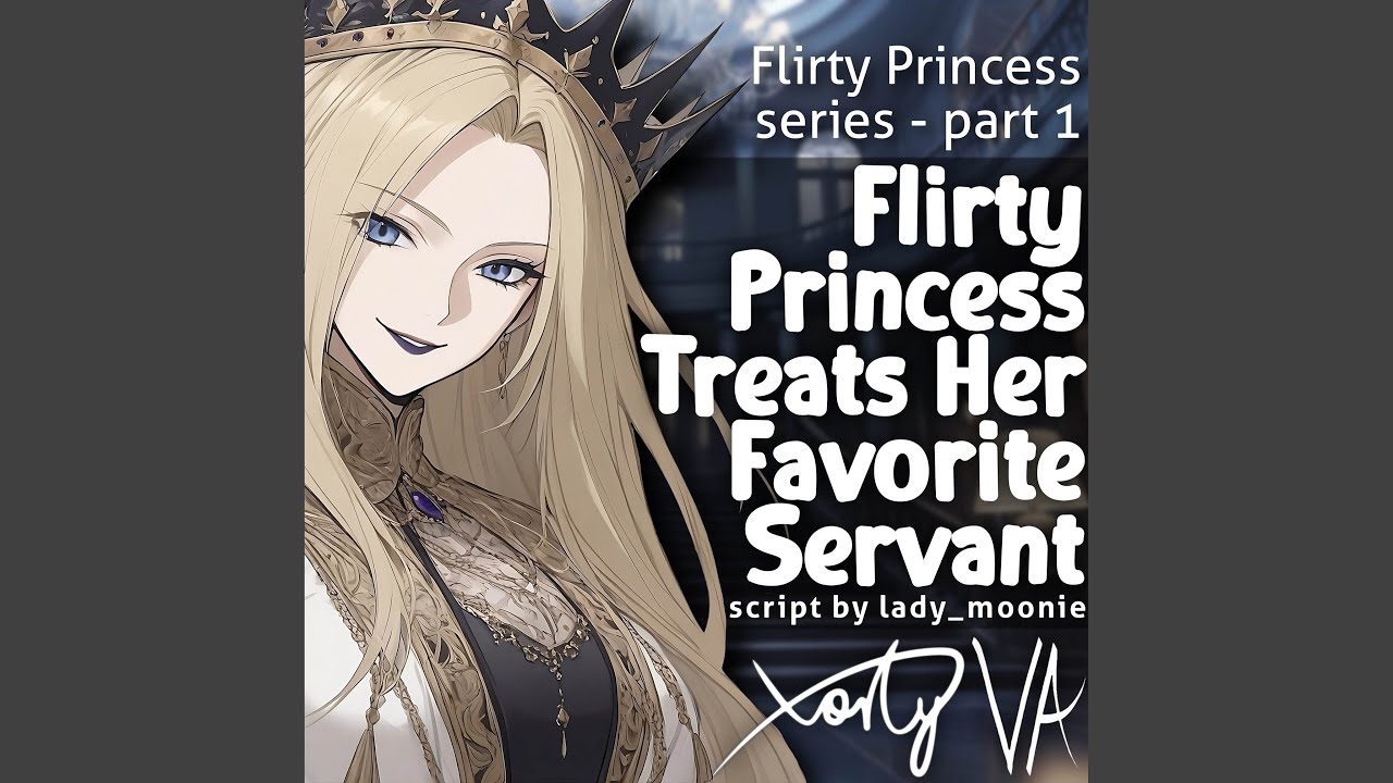 ASMR F4A Flirty Princess Treats Her Favorite Servant (Flirty Princess ...