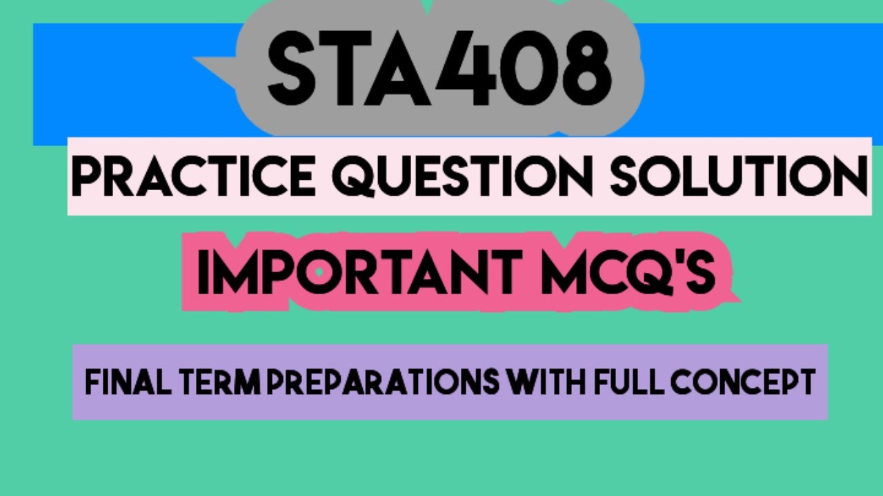 STA408 Practice Question 8 to 10 | Correct Solution | Final Term ...