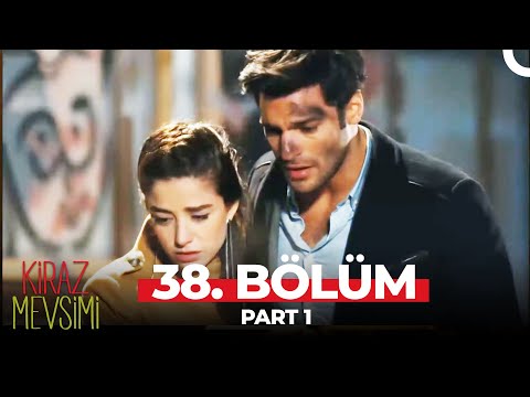 Kiraz Mevsimi 38. Bölüm Part 1