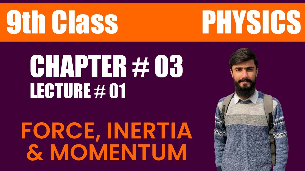 Force, Inertia and Momentum - Class 9th Physics | Unit # 03 Dynamics ...
