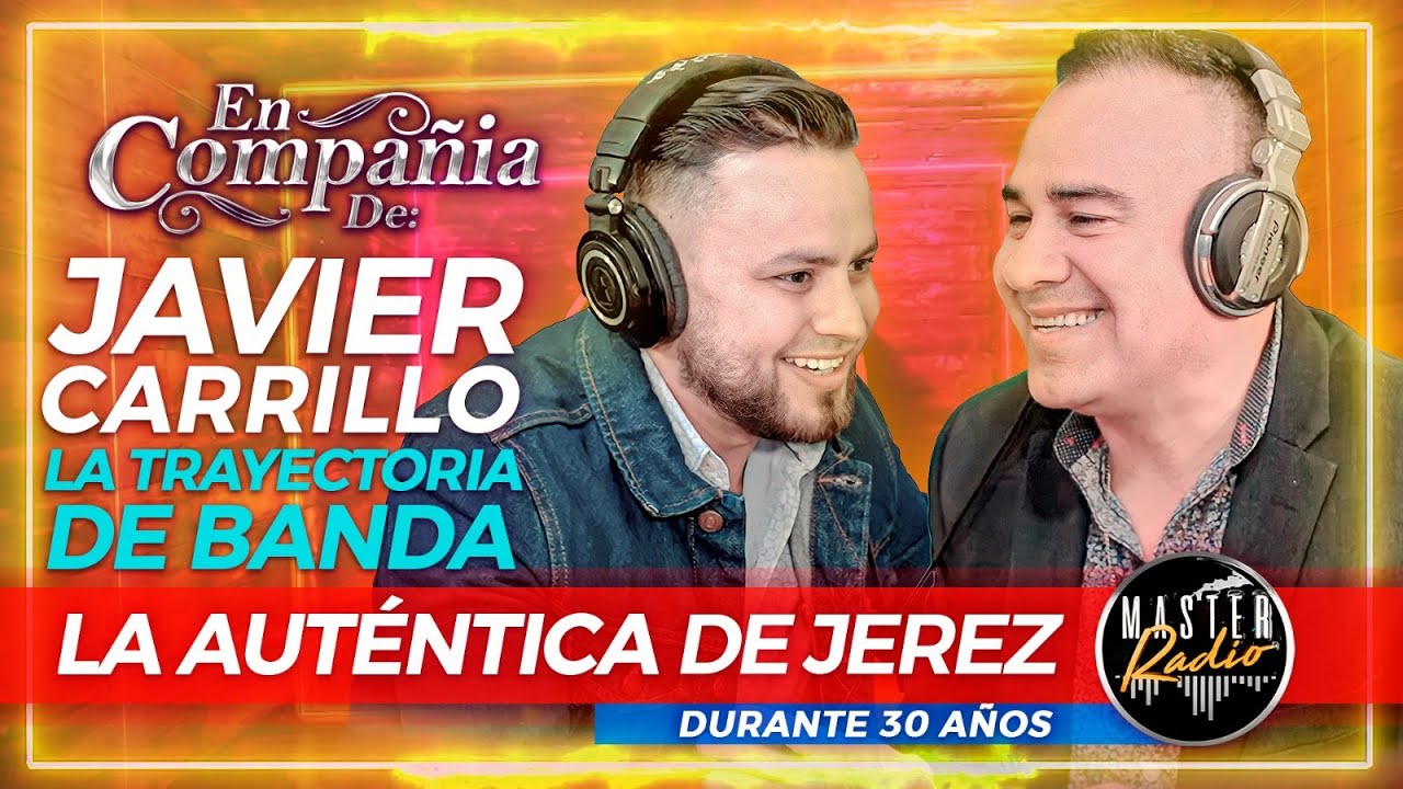 JAVIER CARRILLO LA AUTENTICA, sus logros y malos ratos en 30 años de la banda| En Compañía de ...
