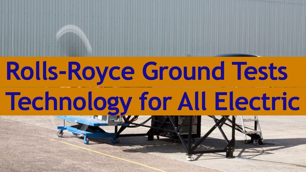 Rolls Royce Ground Tests Technology for All Electric Plane - YouTube