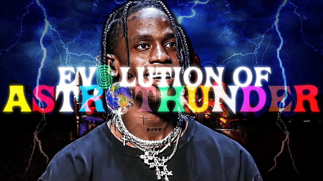 Evolution of ASTROTHUNDER by Travis Scott - YouTube
