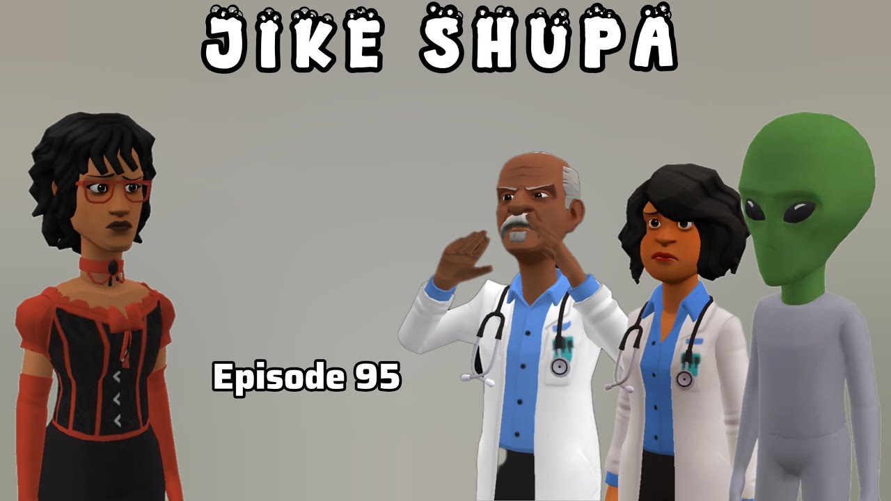 JIKE SHUPA |Episode 95| - YouTube