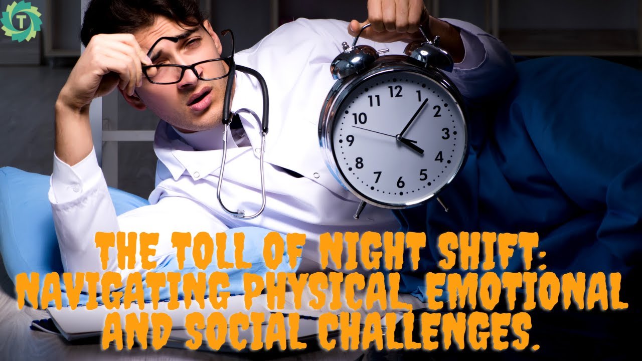 The Toll of Night Shift Work: Navigating Physical, Emotional, and ...
